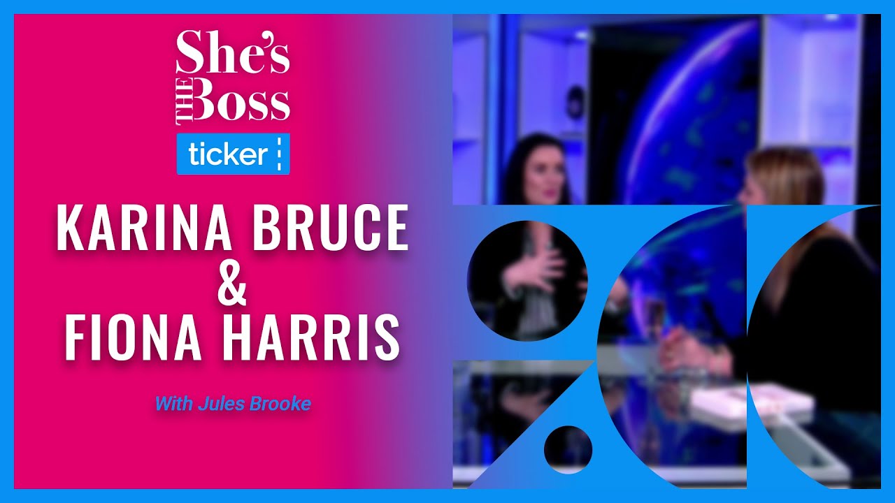 She's the Boss: The Show (On Ticker) with Karina Bruce and Fiona Harris ...