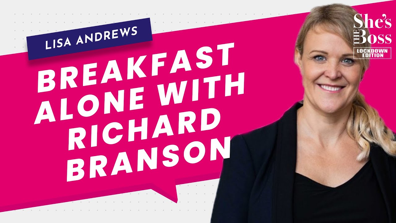 Breakfast Alone With Richard Branson (EP11 - Lisa Andrews) - She's The ...