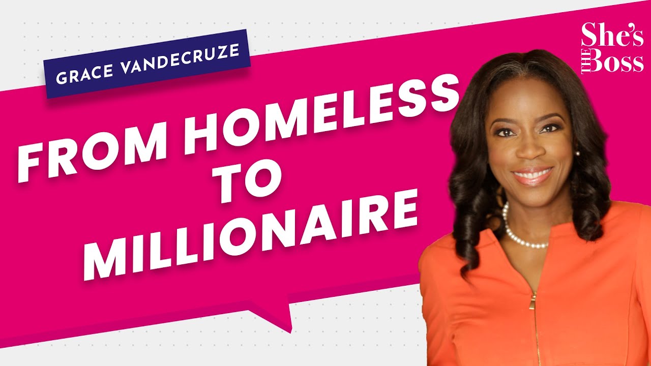 From Homeless To Millionaire (EP36 - Grace Vandecruze) - She's The Boss Group