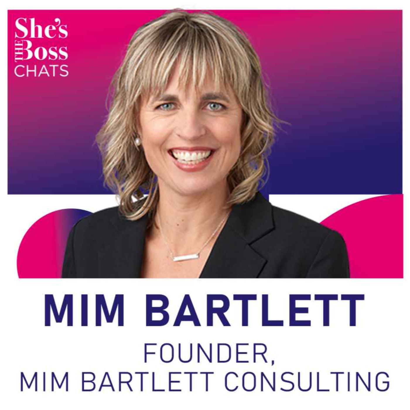 Mim Bartlett - Founder, Mim Bartlett Consulting - She's The Boss Group