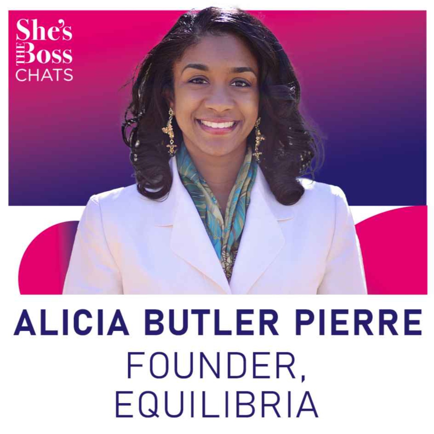 Alicia Butler Pierre - Founder, Equilibria - She's The Boss Group