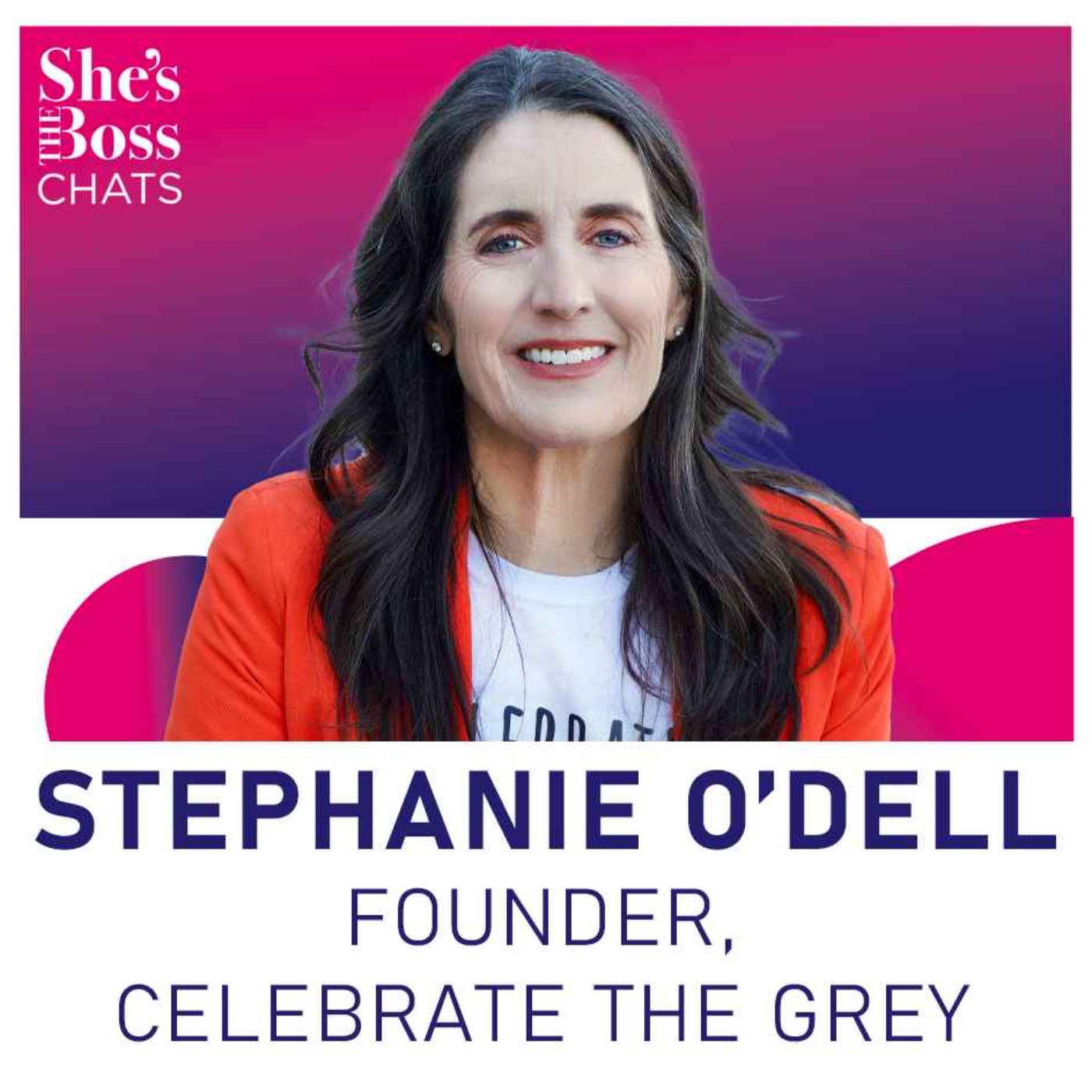 Stephanie O'Dell - Founder, Celebrate The Gray - She's The Boss Group