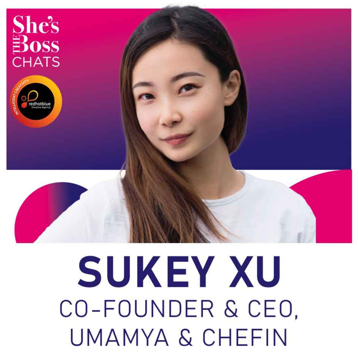 Sukey Xu - Co-founder & CEO of UMAMYA & CHEFIN - She's The Boss Group