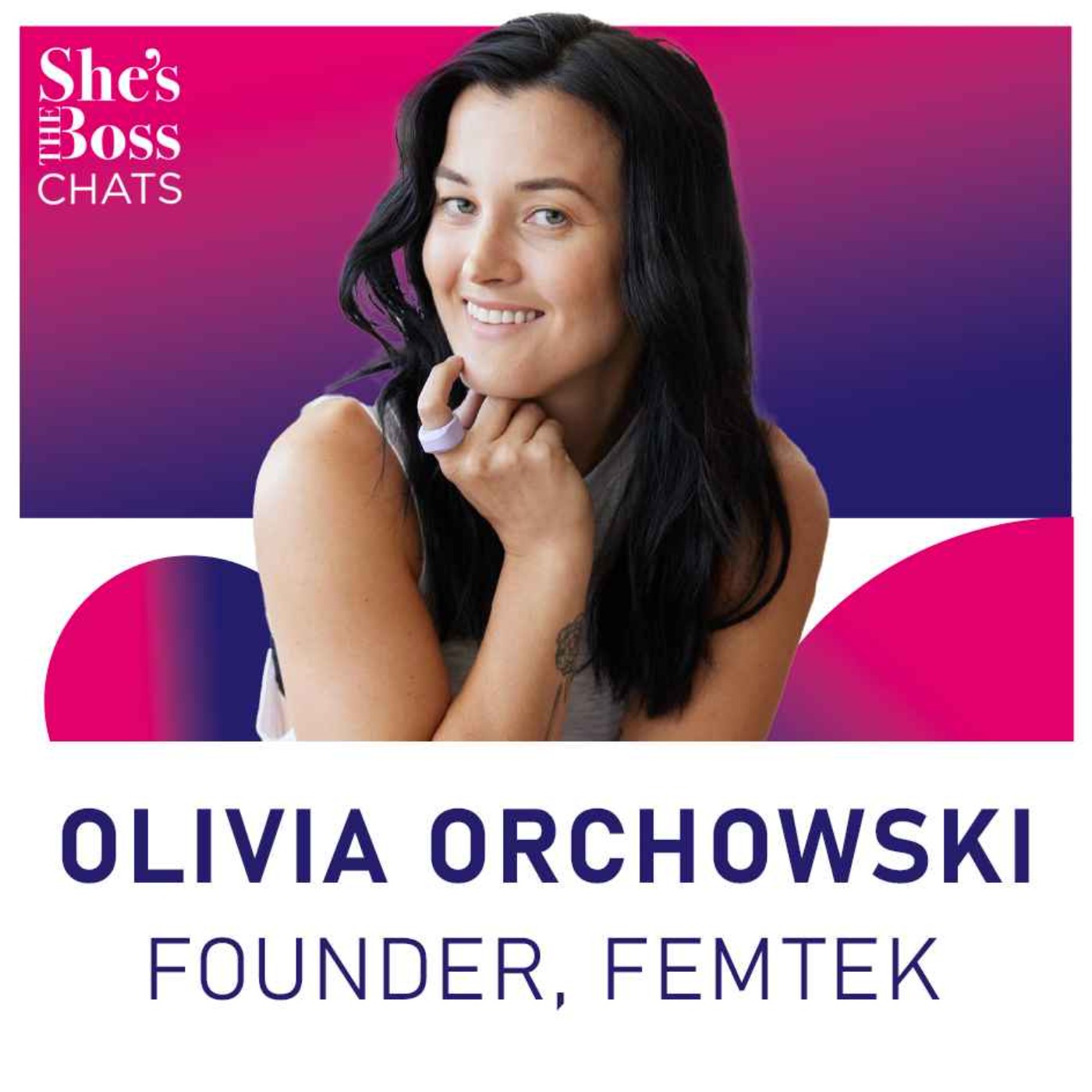 Olivia Orchowski - Founder, FemTek - She's The Boss Group